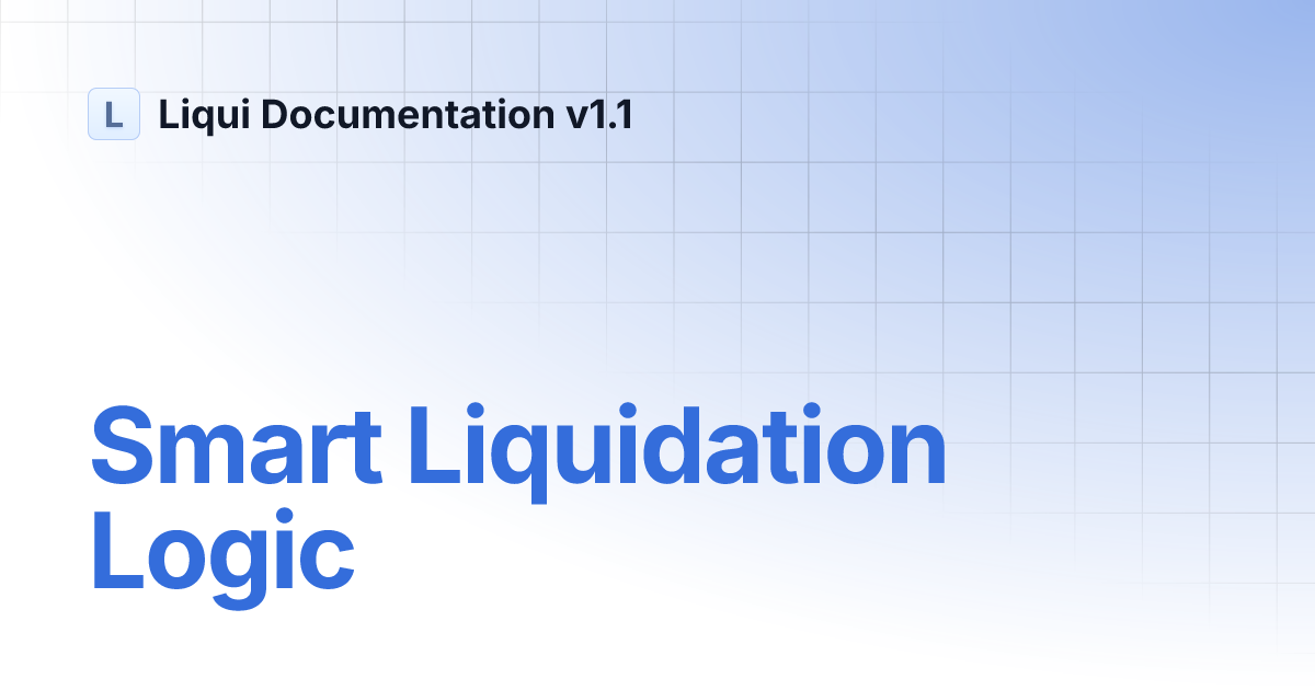 Smart Liquidation Logic | Liqui Documentation v1.1